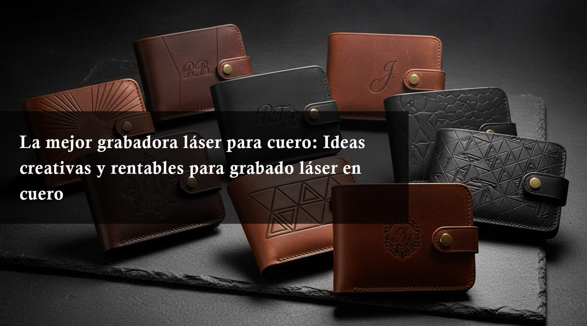 La mejor grabadora láser para cuero: Ideas creativas y rentables para ...